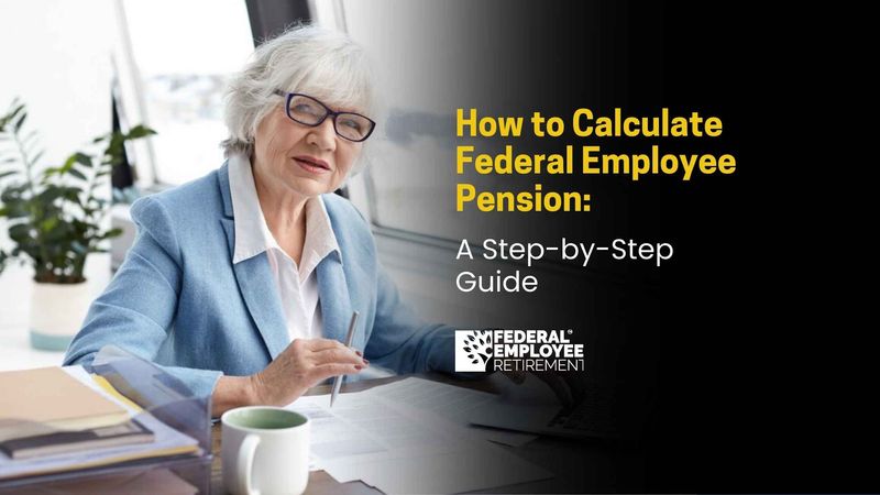 How to Calculate Federal Employee Pension
